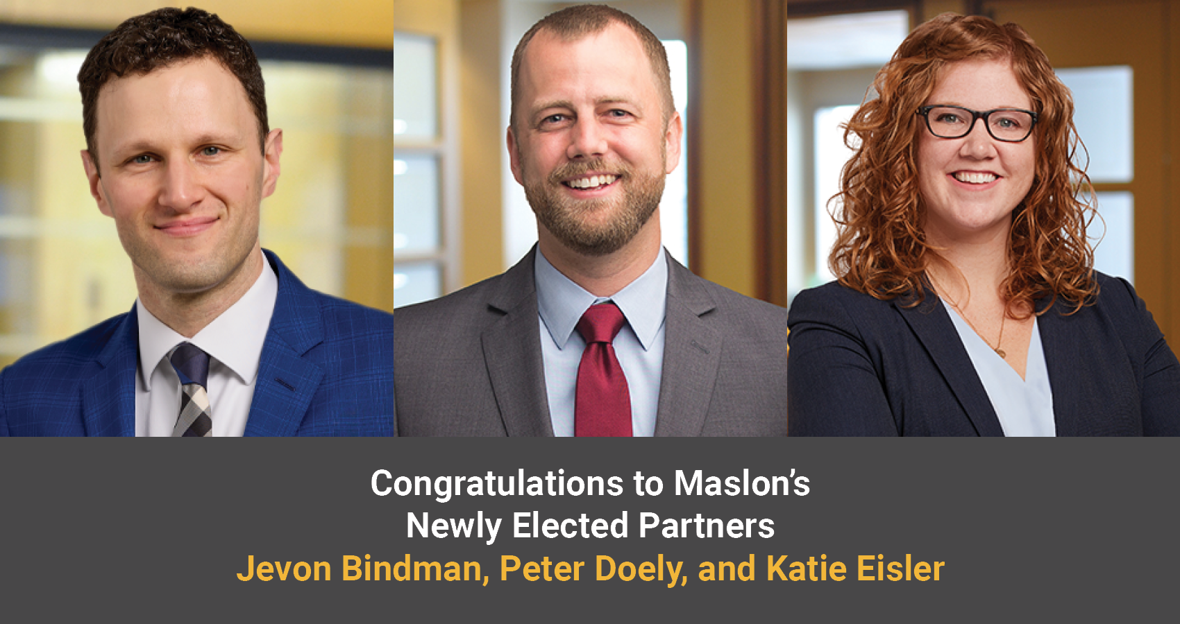 Maslon Elects Attorneys Jevon Bindman, Peter Doely, and Katie Eisler to ...