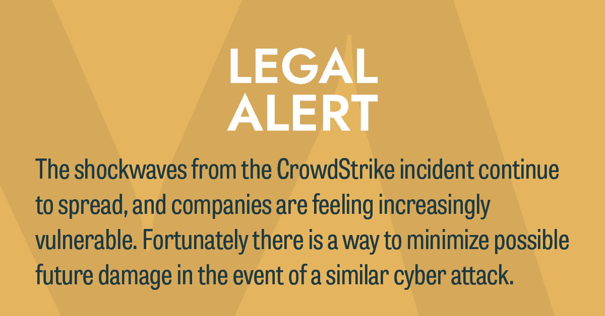 Crucial Lesson from the CrowdStrike Outage: Assess Your Cybersecurity Supply Chain | Maslon LLP
